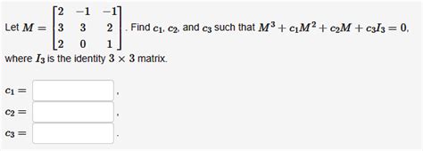 Solved Let M [2 1 1332201] ﻿find C1 C2 ﻿and C3 ﻿such That