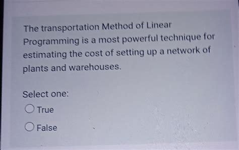 Solved The Transportation Method Of Linear Programming Is A