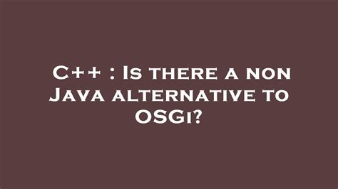 C Is There A Non Java Alternative To Osgi Youtube