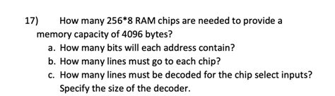 Solved 17 How Many 256 8 RAM Chips Are Needed To Provide A Chegg Com