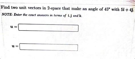 Solved Find Two Unit Vectors In Space That Make An Angle Chegg Com