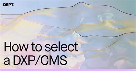 How To Select A Dxp Cms Download Dept®s Selection Guide Dept®
