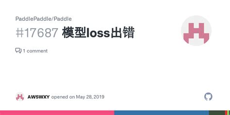 模型loss出错 Issue PaddlePaddle Paddle GitHub