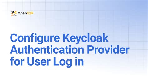 Configure Keycloak Authentication Provider For User Log In Openg2p Docs