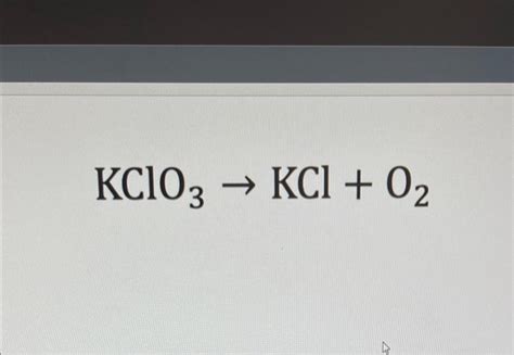 Solved Kclo3→kcl O2