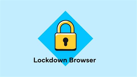 Understanding Lockdown Browser A Complete Guide