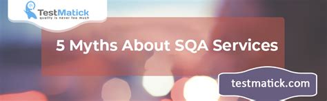 5 Myths About Sqa Services Testmatick