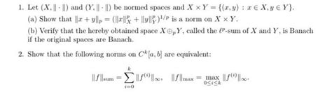 Solved 1 Let X ∥⋅∥ And Y ∥⋅∥ Be Normed Spaces And