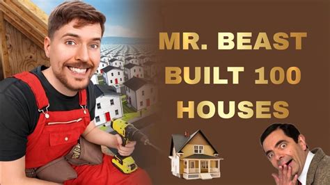 Mr Beast Built 100 Houses He Built Home For Who Actually Need Home