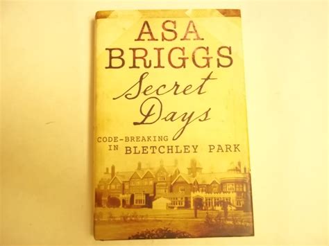 Secret Days Code Breaking In Bletchley Park By Briggs Asa Fine