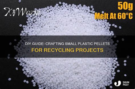 Diy Guide Crafting Small Plastic Pellets For Recycling Projects Shunpoly