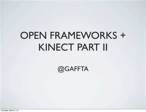 Hacking The Kinect With Gaffta Day 2 Ppt