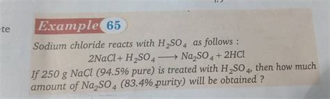 Example 65sodium Chloride Reacts With H2 So4 As Follows 2nacl H2 So4