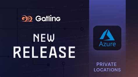 ⚙️ New Gatling Private Locations X Microsoft Azure Support