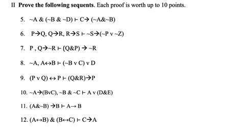 Solved II Prove The Following Sequents Each Proof Is Worth Chegg Com