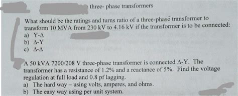 Solved Three Phase Transformers What Should Be The Ratings And Turns