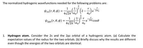Solved The Normalized Hydrogenic Wavefunctions Needed For