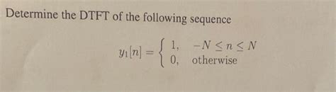 Solved Determine The Dtft Of The Following Sequence