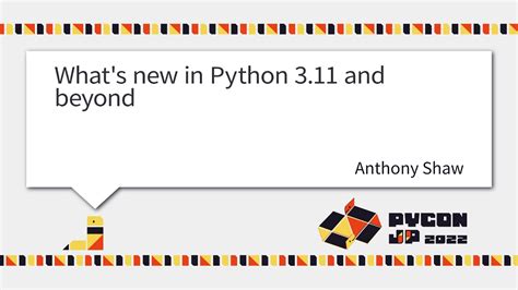 Pycon Jp 2022 Whats New In Python 3 11 And Beyond Anthony Shaw Youtube