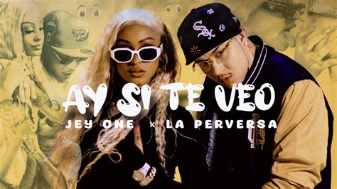 Jey One La Perversa Ay Si Te Veo 👀 Video Oficial Youtube Music