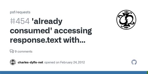 already consumed accessing response text with content length 0 · issue 454 · psf requests