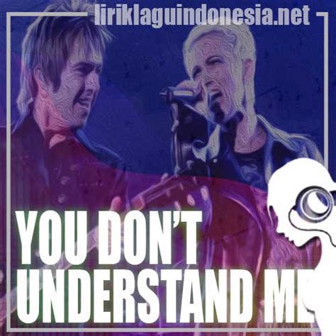 Lirik Lagu Roxette You Dont Understand Me