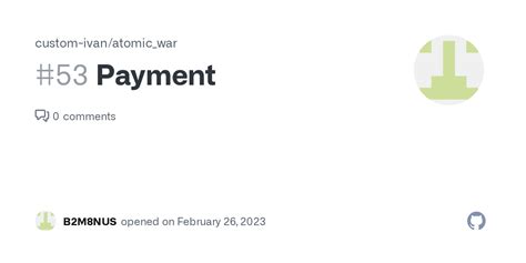 Payment · Issue 53 · Custom Ivanatomicwar · Github