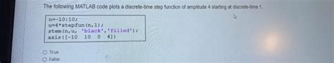 Solved The Following MATLAB Code Plots A Discrete Time Step Chegg