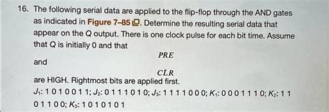 Solved The Following Serial Data Are Applied To The Flip Flop Through