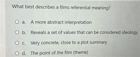 Solved What Best Describes A Films Referential Meaninga ﻿a