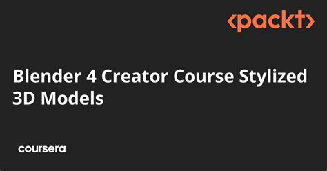 Blender 4 Creator Course Stylized 3d Models Coursera
