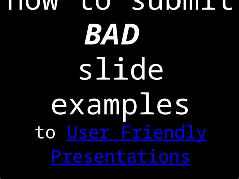 Pptx How To Submit Bad Slide Examples Dokumen Tips