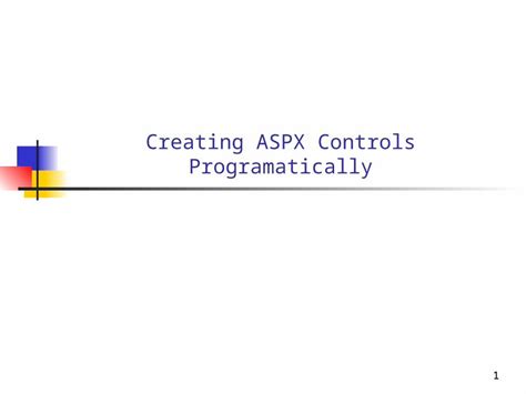 Ppt 1111 Creating Aspx Controls Programatically 2222 Objectives You