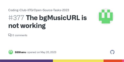 The Bgmusicurl Is Not Working · Issue 377 · Coding Club Iitgopen Source Tasks 2023 · Github