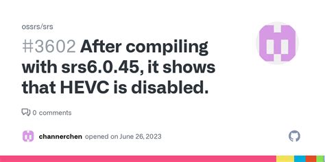 After Compiling With Srs6045 It Shows That Hevc Is Disabled · Issue 3602 · Ossrssrs · Github