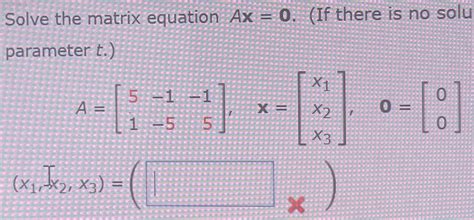 Solved Solve The Matrix Equation Ax0 If There Is No Solu