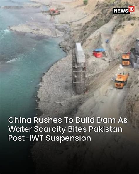 China Accelerates Mohmand Dam In Pakistan To Generate 800 Mw Supply 300m Gallons Amid Indias