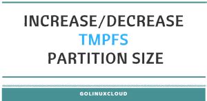 How To Change Tmpfs Partition Size In Linux Rhel Centos