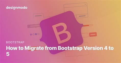 Migrate From Bootstrap 4 To 5 Step By Step Guide