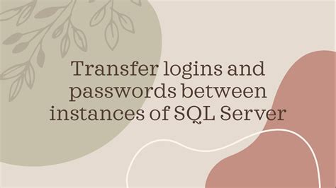 Transfer Logins And Passwords Between Instances Of Sql Server Youtube