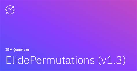 Elidepermutations V1 3 Ibm Quantum Documentation