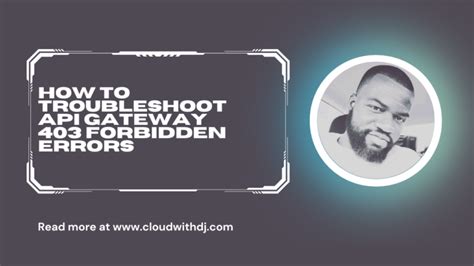 How To Troubleshoot Api Gateway 403 Forbidden Errors Cloud With Dj