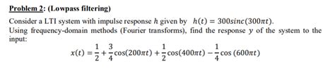 Solved Problem 2 Lowpass Filtering Consider A Lti System