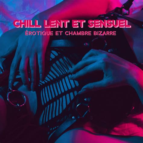 Chill Lent Et Sensuel érotique Et Chambre Bizarre Séduction Sexuelle