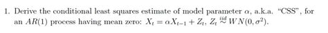 Derive The Conditional Least Squares Estimate Of