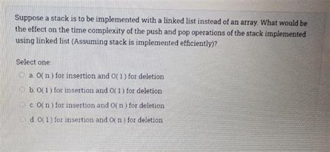 solved suppose a stack is to be implemented with a linked