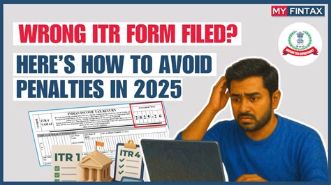 Wrong Itr Form Filed Heres How To Avoid Penalties In 2025