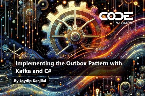 implementing the outbox pattern with kafka and c code magazine
