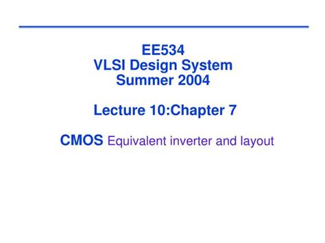 PPT EE VLSI Design System Summer Lecture Chapter CMOS Equivalent Inverter And
