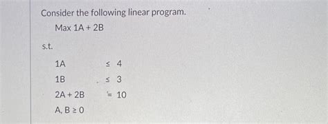 Solved Consider The Following Linear Program Max1 A 2 B Chegg Com